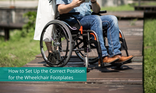 How to Set Up the Correct Position for the Wheelchair Footplates ...