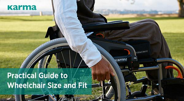 Practical Guide to Wheelchair Size and Fit | KARMA Medical Malaysia
